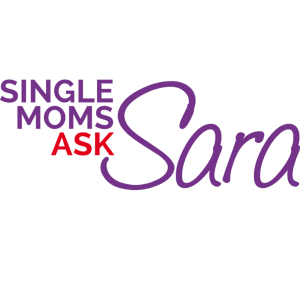 Single Moms Ask Sara